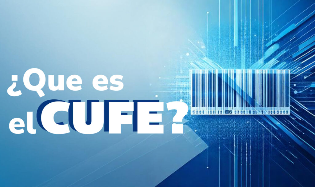 ¿Que es el Código Único de Facturación electrónica (CUFE)?