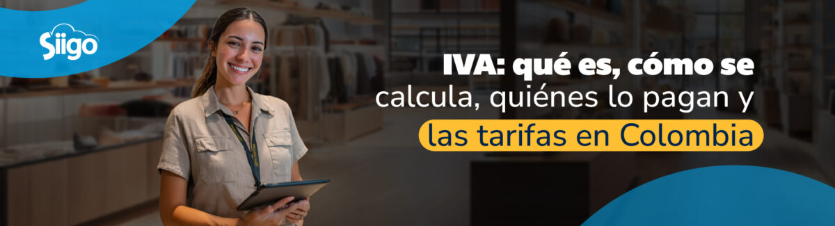 ¿Qué es el IVA o Impuesto al Valor Agregado? | Siigo