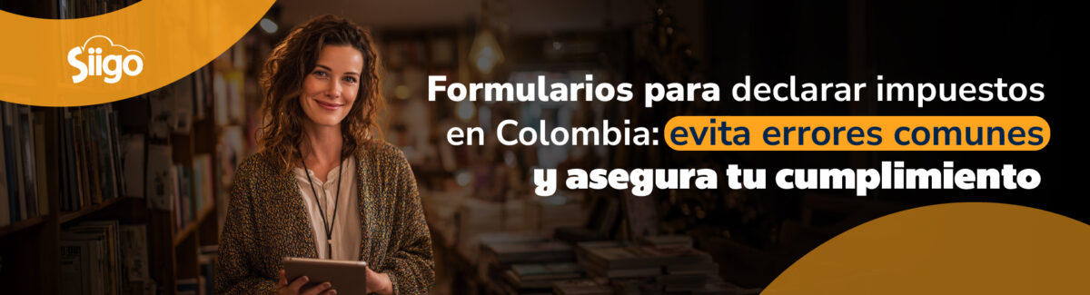 Formularios para declarar impuestos en Colombia | Siigo
