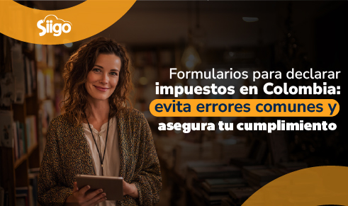 Formularios para declarar impuestos en Colombia | Siigo